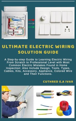 ULTIMATE ELECTRIC WIRING SOLUTION GUIDE: A Step-by-step Guide to ...