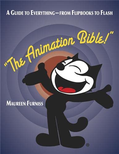 The Animation Bible: A Guide to Everything - From Flipbooks to Flash by ...