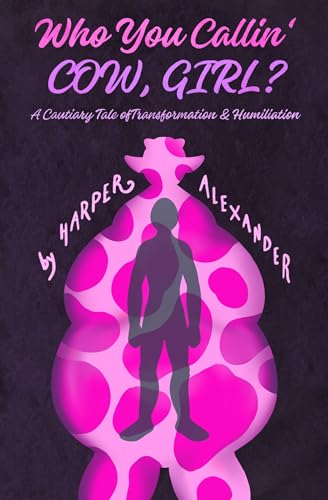 Who You Callin' Cow, Girl?: A Cautionary Tale of Transformation and ...