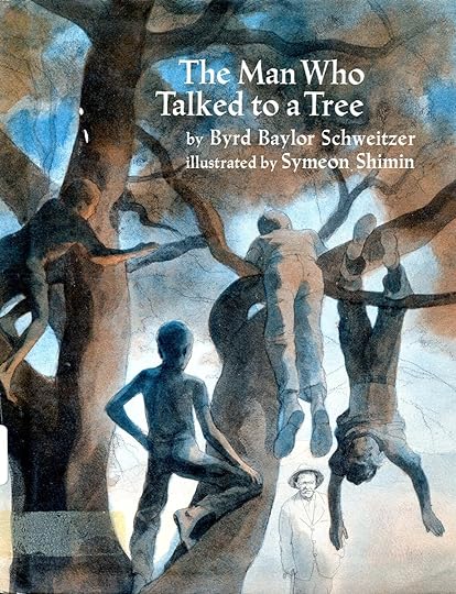 The Man Who Talked to a Tree by Byrd Baylor | Goodreads