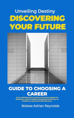 Unveiling Destiny Discovering your future:: A guide to choosing a ...