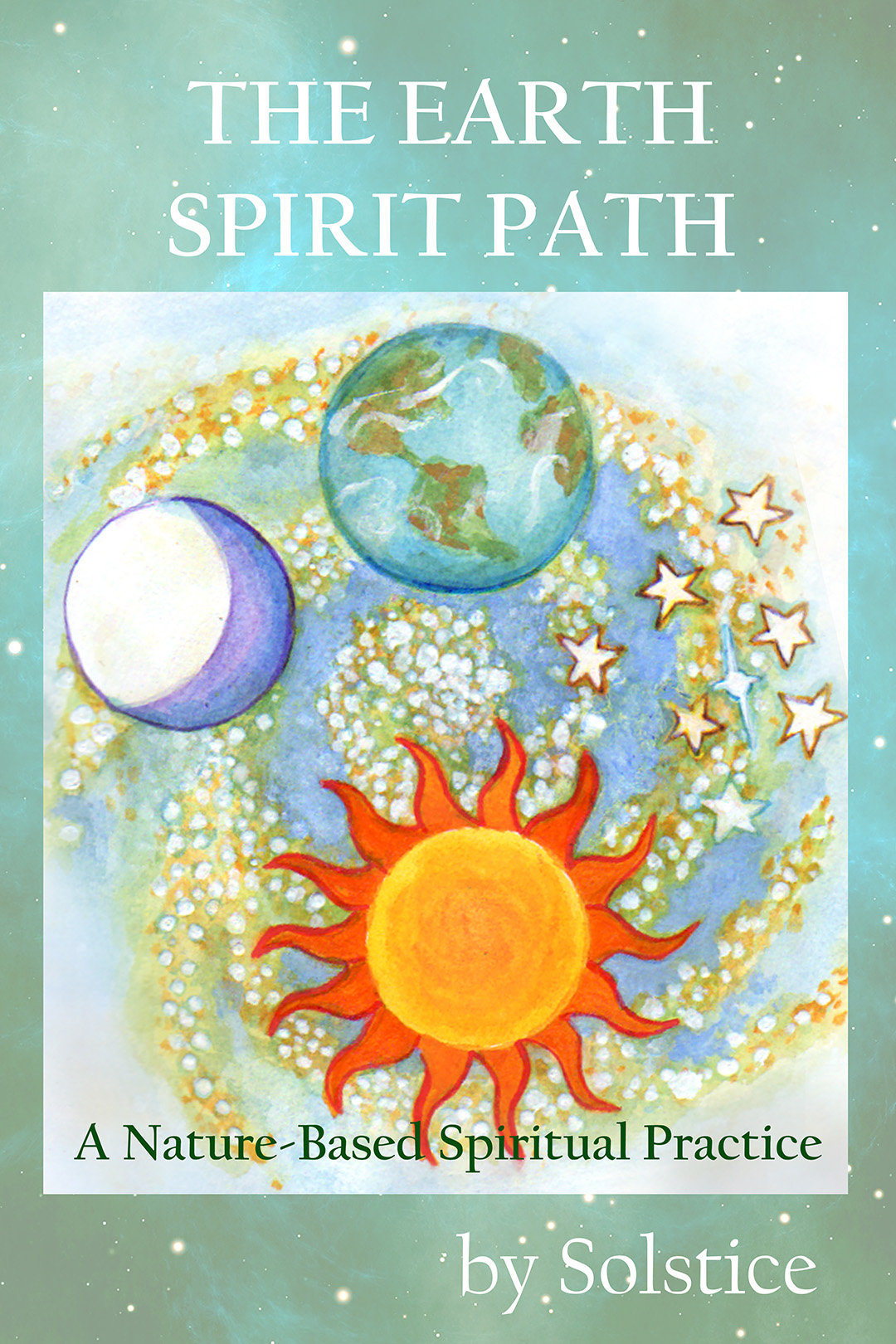 The Earth Spirit Path: A Nature-Based Spiritual Practice by Solstice ...