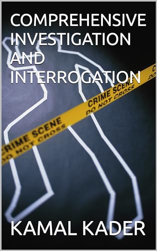 COMPREHENSIVE INVESTIGATION AND INTERROGATION by Kamal Kader | Goodreads