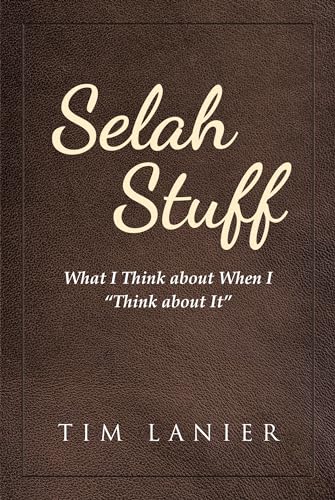 Selah Stuff: What I Think about When I "Think about It" by Tim Lanier ...