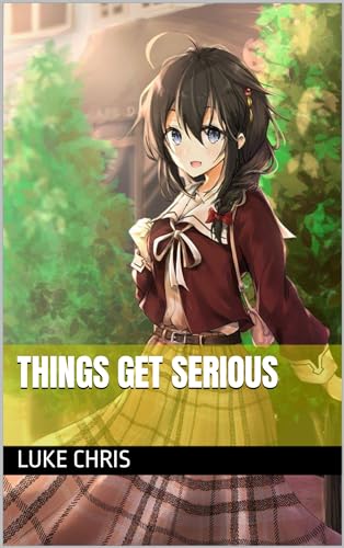 Things get serious by Luke Chris | Goodreads