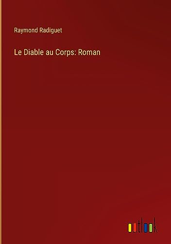 Le Diable au Corps: Roman (French Edition) by Raymond Radiguet | Goodreads