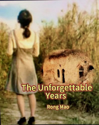 Unforgettable Years by Rong Mao | Goodreads