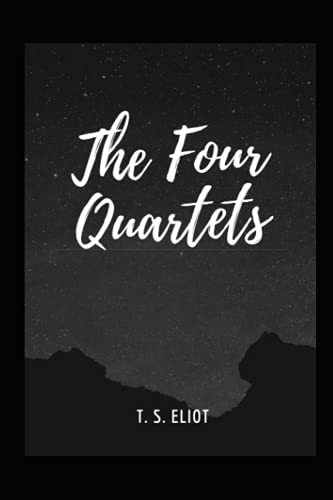 THE FOUR QUARTETS by T.S. Eliot | Goodreads