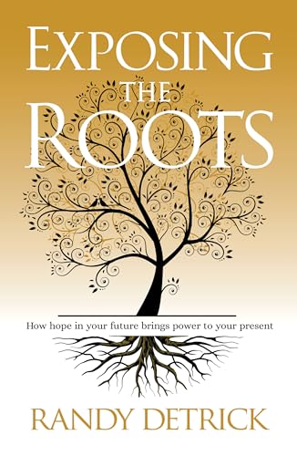 Exposing The Roots: How Hope in Your Future Brings Power to Your ...