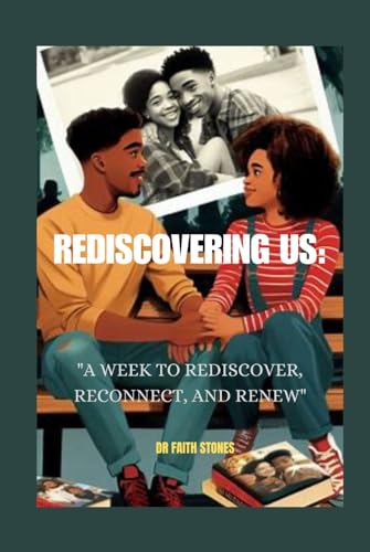 REDISCOVERING US:: "A WEEK TO REDISCOVER, RECONNECT, AND RENEW" by Dr ...