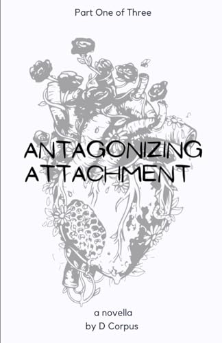 Antagonizing Attachment by D Corpus | Goodreads