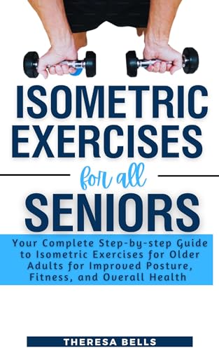 Isometric Exercises for All Seniors: Your Complete Step-by-step Guide ...