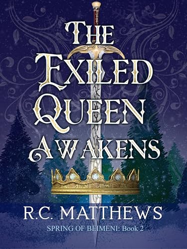 The Exiled Queen Awakens (Spring of Beimeni #2) by R.C. Matthews ...