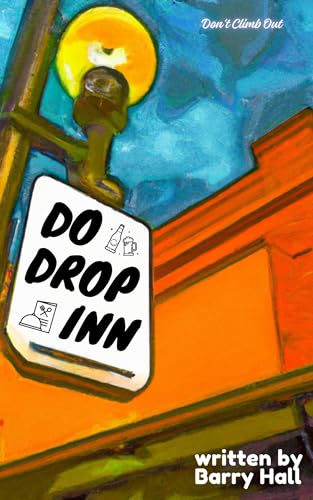Do Drop Inn: Don't Climb Out by Barry Hall | Goodreads