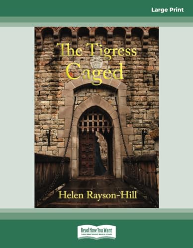 The Tigress Caged: [Eleanor of Aquitaine #3] by Helen Rayson-Hill ...
