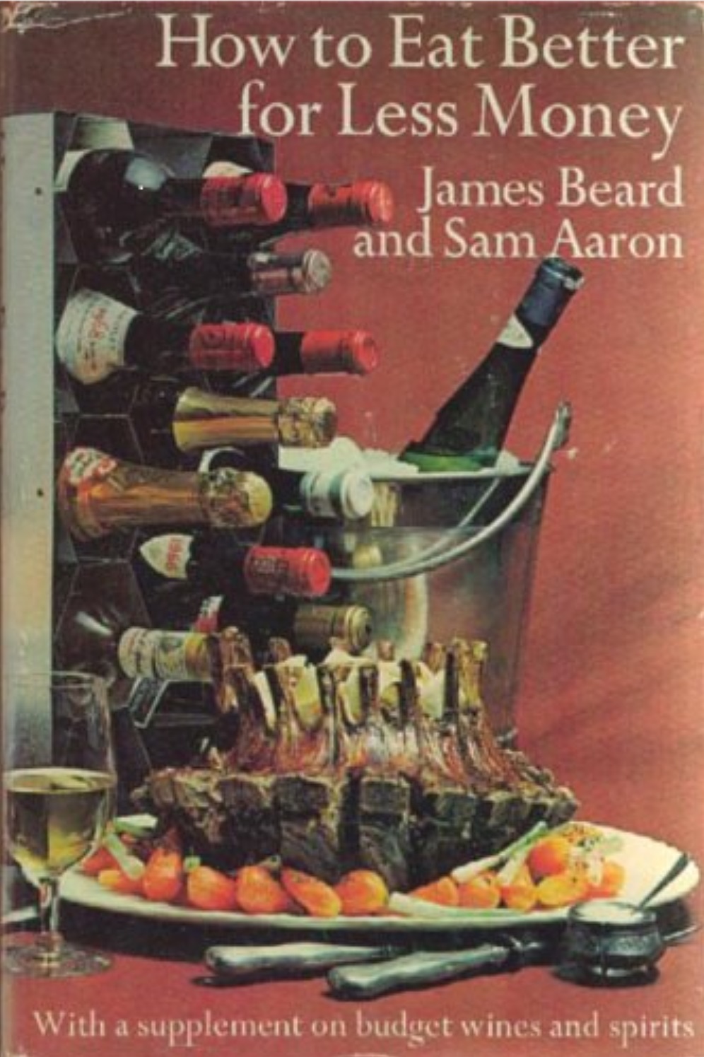 How to Eat Better for Less Money: With a Supplement on Budget Wine and ...