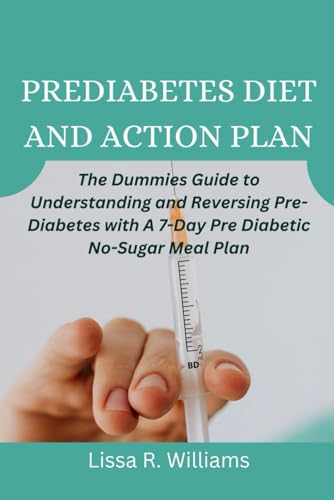Prediabetes Diet And Action Plan: The Dummies Guide to Understanding ...