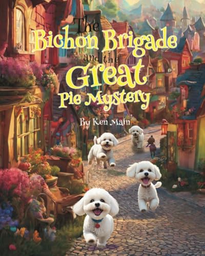 The Bichon Brigade and The Great Pie Mystery by Ken Main | Goodreads