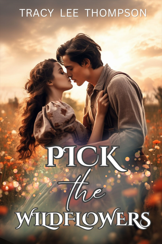 Pick The Wildflowers : Second Chance Love Story by Tracy Lee Thompson ...