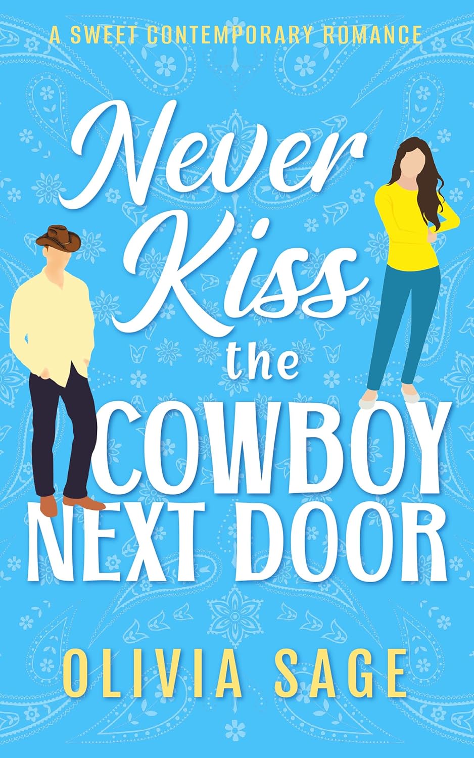 Never Kiss the Cowboy Next Door by Olivia Sage | Goodreads