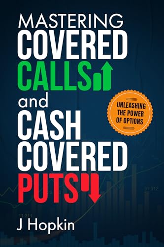 Mastering Covered Calls and Cash Covered Puts: Unleashing the Power of Options by J Hopkin ...