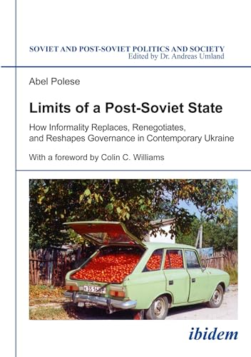 Limits of a Post-Soviet State: How Informality Replaces, Renegotiates ...