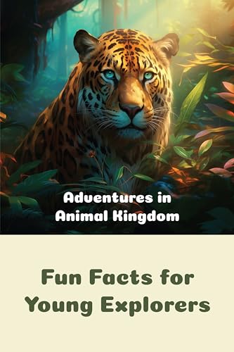 Adventures in Animal Kingdom: Fun Facts for Young Explorers: animal's ...