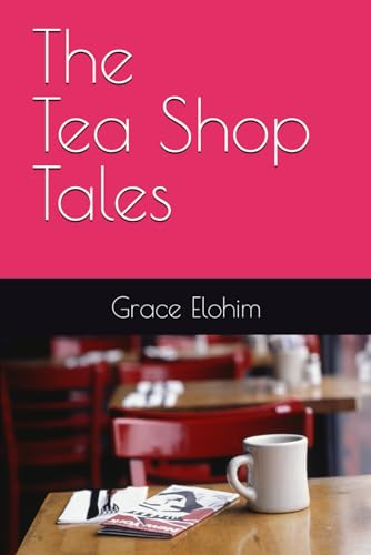 The Tea Shop Tales by Grace Elohim | Goodreads