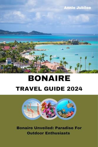 BONAIRE TRAVEL GUIDE 2024: Bonaire Unveiled: Paradise For Outdoor ...
