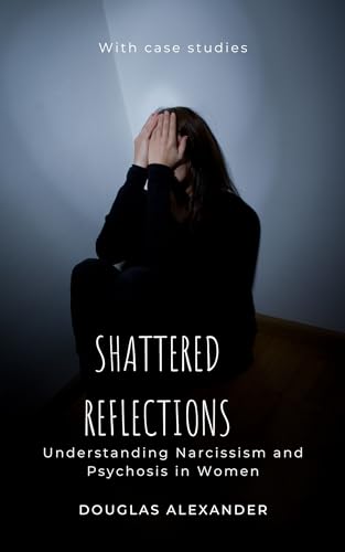 Shattered Reflections : Exploring the Intersection of Narcissism and ...