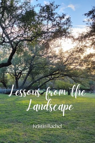 Lessons from the Landscape: A 30 Day Devotional by Kristin Rachel ...