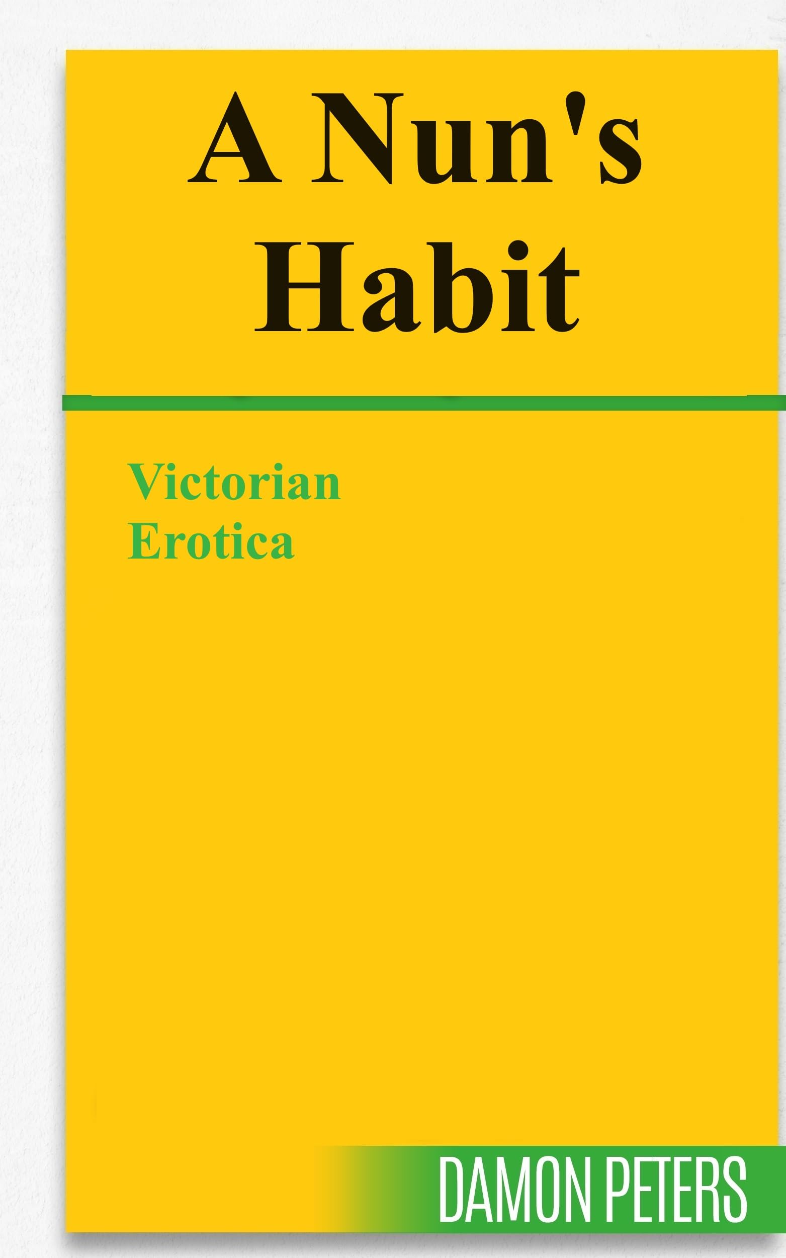 A NUN'S HABIT: Victorian Erotica by Damon Peters | Goodreads
