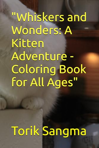 "Whiskers and Wonders: A Kitten Adventure - Coloring Book for All Ages ...