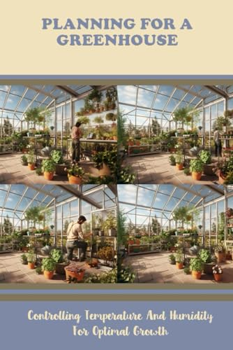 Planning For A Greenhouse: Controlling Temperature And Humidity For ...