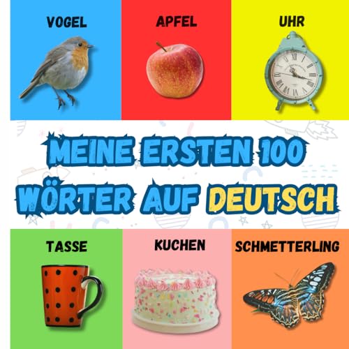 Meine Ersten 100 Wörter auf Deutsch: Unterhaltsames Kinderbuch mit 100 ...