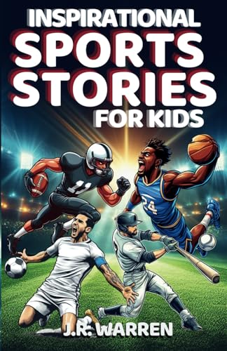 Inspirational Sports Stories For Kids: 16 Amazing and Fascinating Tales ...