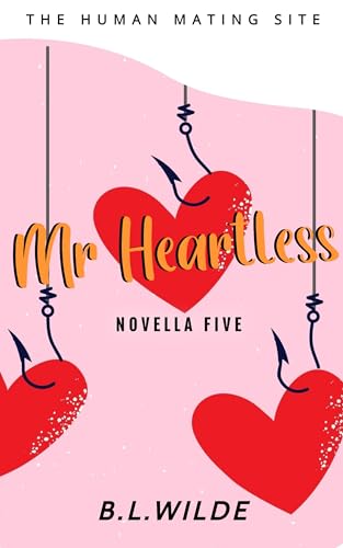 Mr. Heartless (The Human Mating Site #5) by B.L. Wilde | Goodreads