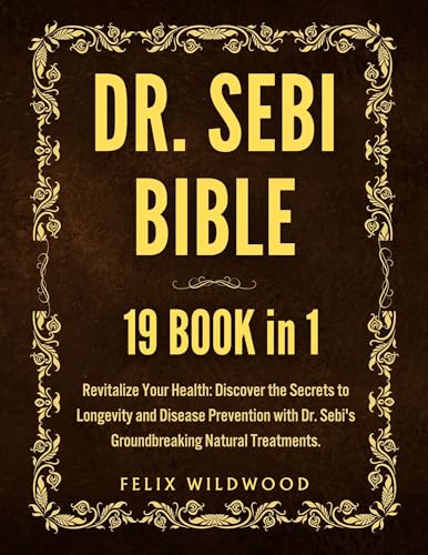 DR. SEBI BIBLE (19 Books in 1): A Guide to Enhancing Well-Being Through ...