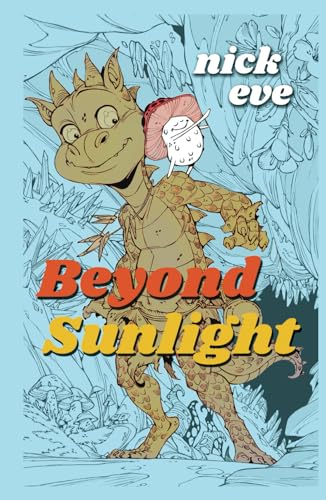 Beyond Sunlight (A Pebble Dragon's Tale) by Nick Eve | Goodreads