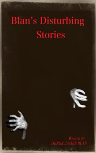 Blan's disturbing stories by Derek James Blan | Goodreads