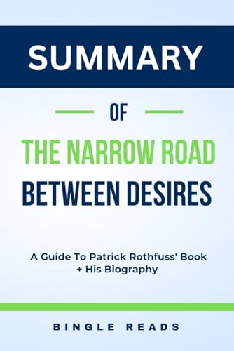 Summary of The Narrow Road Between Desires: A Guide To Patrick Rothfuss ...