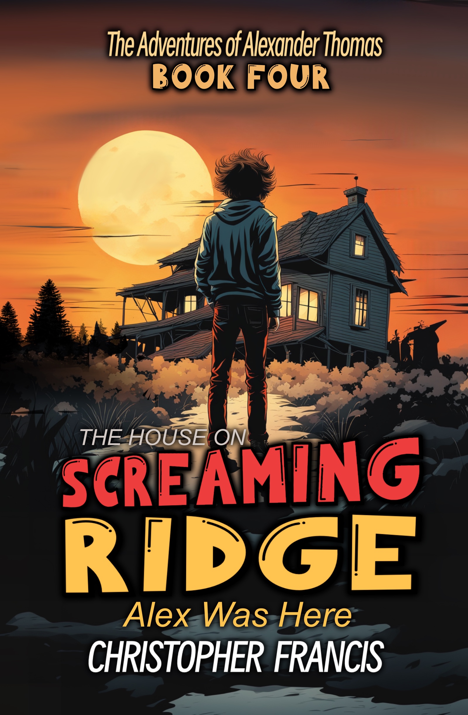 The House on Screaming Ridge: Alex was Here by Christopher Francis ...