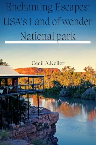Enchanting Escapes:USA's Land of wonder National park : Journey Beyond ...