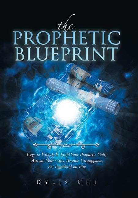 The Prophetic Blueprint: Keys to Unlock & Fulfil Your Prophetic Call ...
