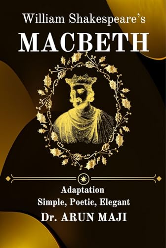 William Shakespeare’s MACBETH: Adaptation- Simple, Poetic, Elegant by ...