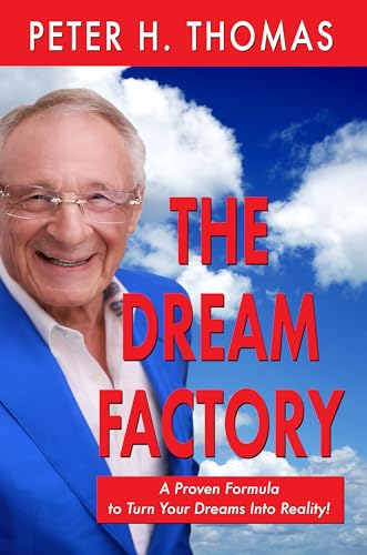 The Dream Factory: A Proven Formula to Turn Your Dreams Into Reality ...