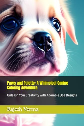 Paws and Palette: A Whimsical Canine Coloring Adventure: Unleash Your ...