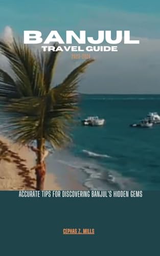 BANJUL TRAVEL GUIDE 2023-2024: Accurate tips for discovering Banjul's ...
