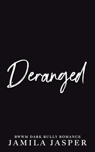 Deranged: BWWM Dark Billionaire Romance by Jamila Jasper | Goodreads