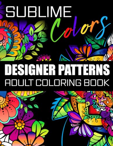 Sublime Colors: 50 Designer Patterns Coloring Book for Adults - From ...